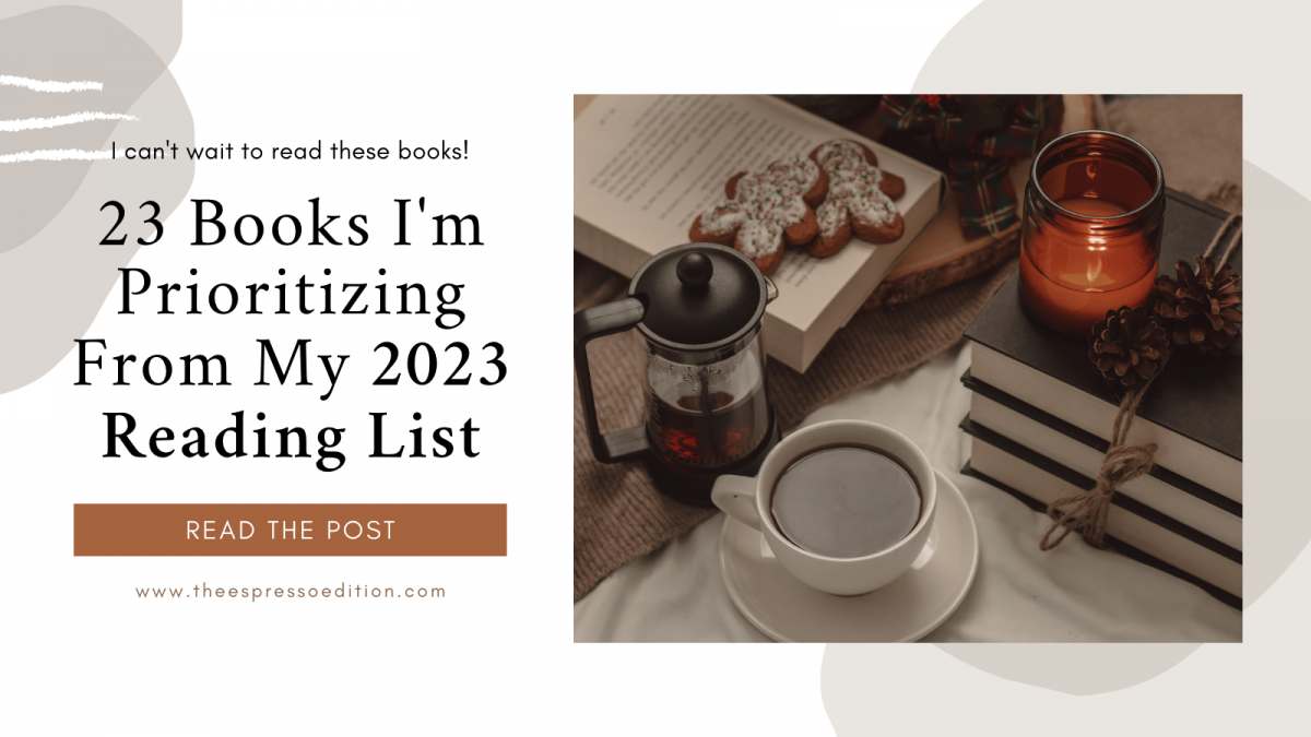 23 Books I Want To Read From My 2023 Reading List | The Espresso Edition