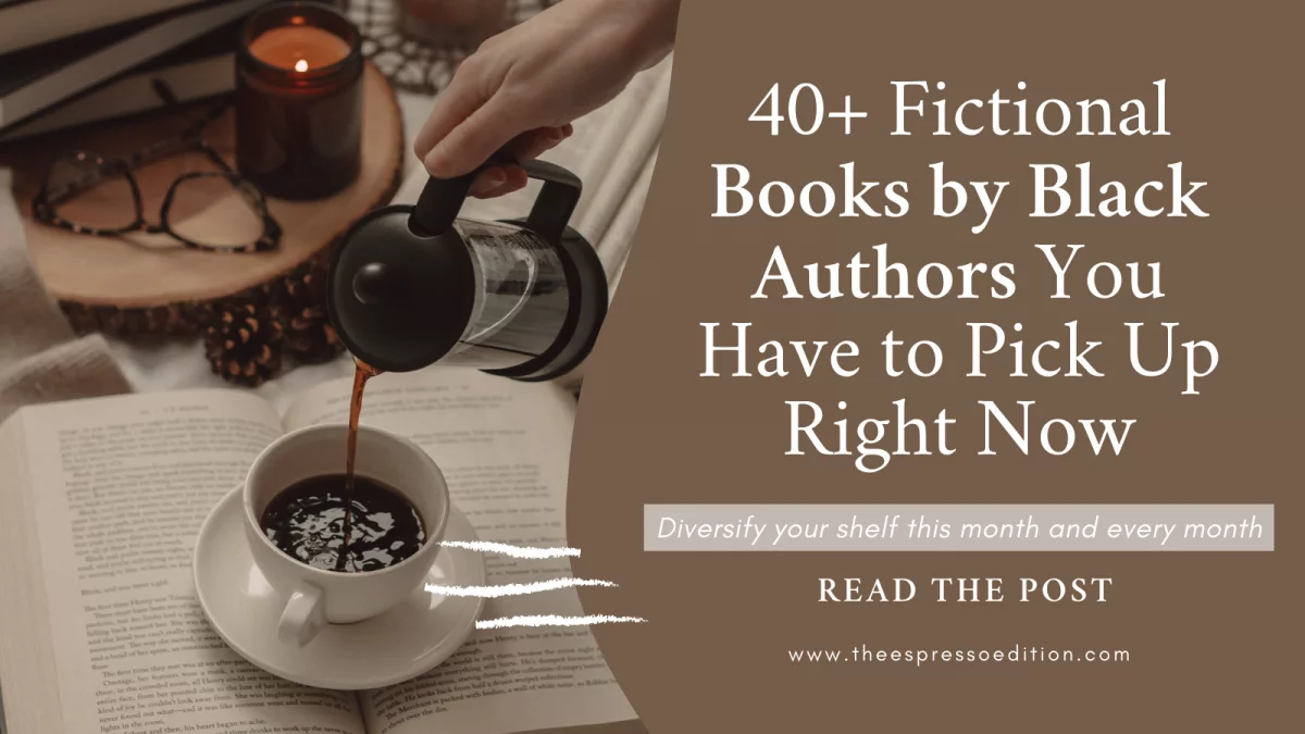 40+ Phenomenal Fictional Books By Black Authors To Read Right This ...
